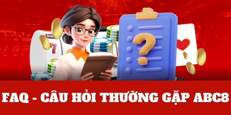 Câu Hỏi Thường Gặp ABC8 - Giải Mã Chi Tiết Của Nền Tảng